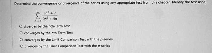 SOLVED: Determine the convergence or divergence of the series using any ...