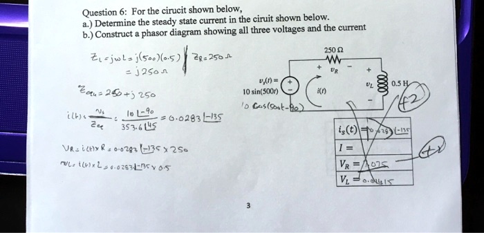 SOLVED: Question 6: For the circuit shown below, a.) Determine the steady state current in the ...