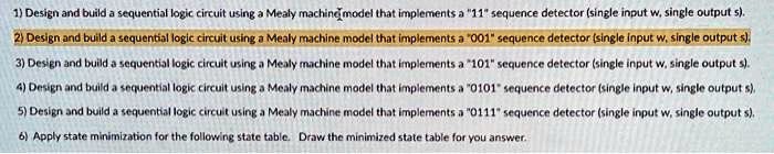 Solved Question 2 1 Design And Build A Sequential Logic Circuit Using A Mealy Machine Model 3371