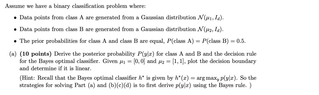SOLVED: Assume we have a binary classification problem where : Data points from class A are ...