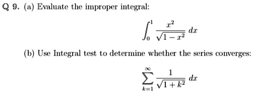 SOLVED: (a) Evaluate the improper integral: ∫ dx (6) Use Integral ... SOLVED: (a) Evaluate the improper integral: ∫ dx (6) Use Integral ...