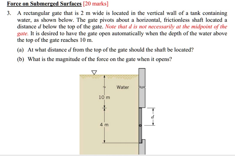 SOLVED: Force on Submerged Surfaces [20 marks 3. A rectangular gate ...