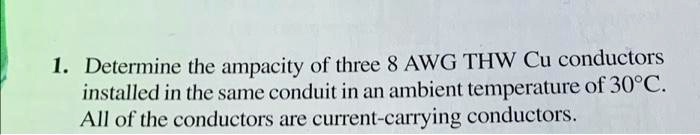 SOLVED: Determine the ampacity of three 8 AWG THW Cu conductors ...