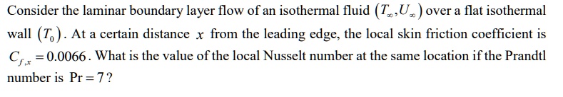 SOLVED: Consider the laminar boundary layer flow of an isothermal fluid (T.,U.. ) over a flat ...