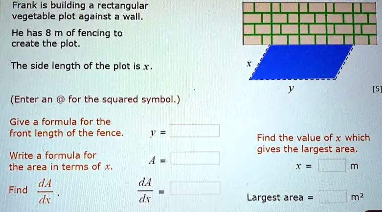 Frank is building a rectangular vegetable plot against a wall. He has 8 ...