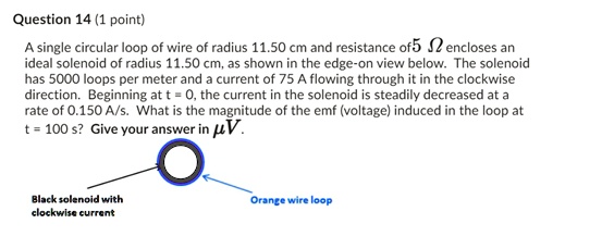 SOLVED: Question 14 (1 point) single circular loop of wire of radius 11 ...