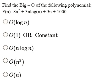 Find the Big - O of the following polynomial: F(n)=8n^2 + 3nlog(n) + 5n ...