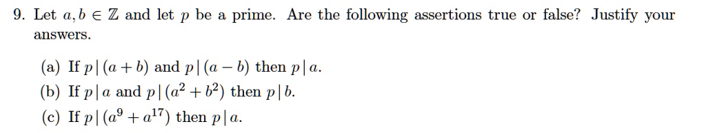 SOLVED: 9 Let a,b € Z and let p be prime Are the following assertions true or false? Justify ...