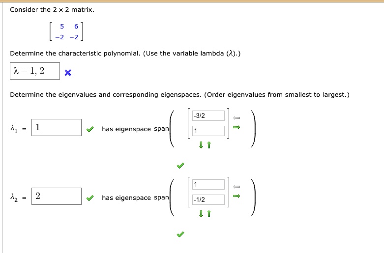 SOLVED: Consider the 2 * 2 matrix 2 Determine the characteristic polynomial: (Use the variable ...