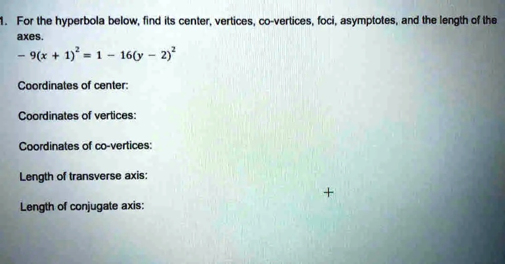 SOLVED: For the hyperbola below, find its center, vertices, co-vertices ...