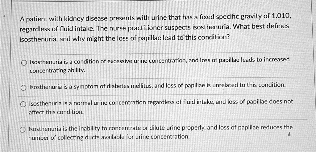SOLVED: A patient with kidney disease presents with urine that has a ...
