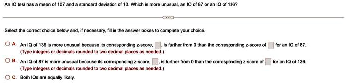 SOLVED: An IQ test has a mean of 107 and a standard deviation of 10 ...