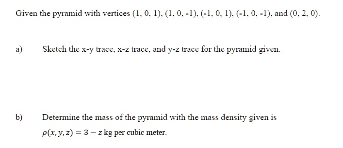 SOLVED: Given the pyramid with vertices (1. 0. 1). (1. 0.-1). (-1. 0. 1 ...