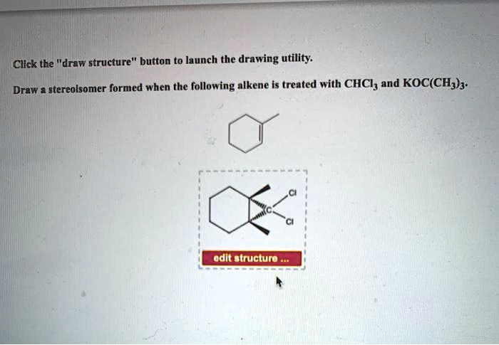 SOLVED:Click the 'draw structure" button to launch the drawing utility: stereolsomer formed when ...