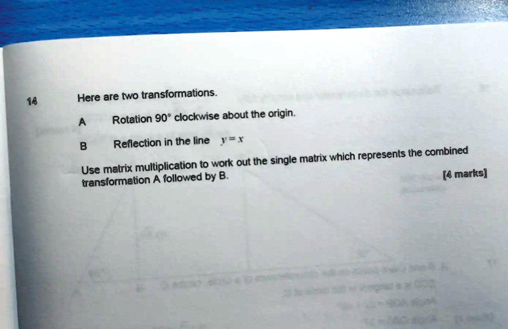 SOLVED: Here are two transformations: Rotation 90Â° clockwise about the origin: Reflection in ...