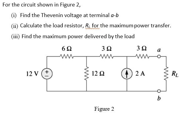 for the circuit shown in figure 2 i find the thevenin voltage at terminal a b ii calculate the ...