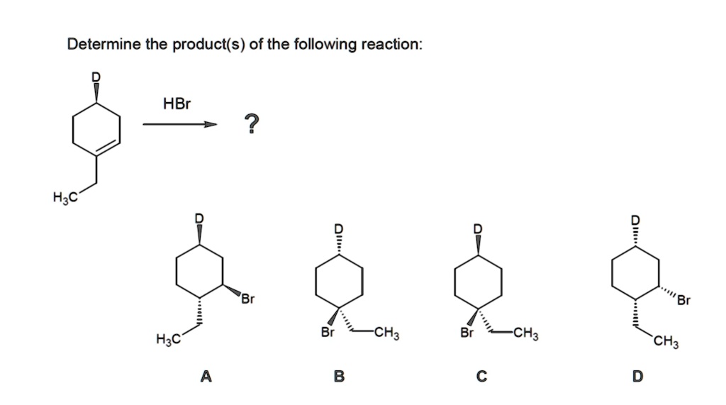 SOLVED: Determine the product(s) of the following reaction: HBr H3c Br Br H3c CH3 -CHa CH3
