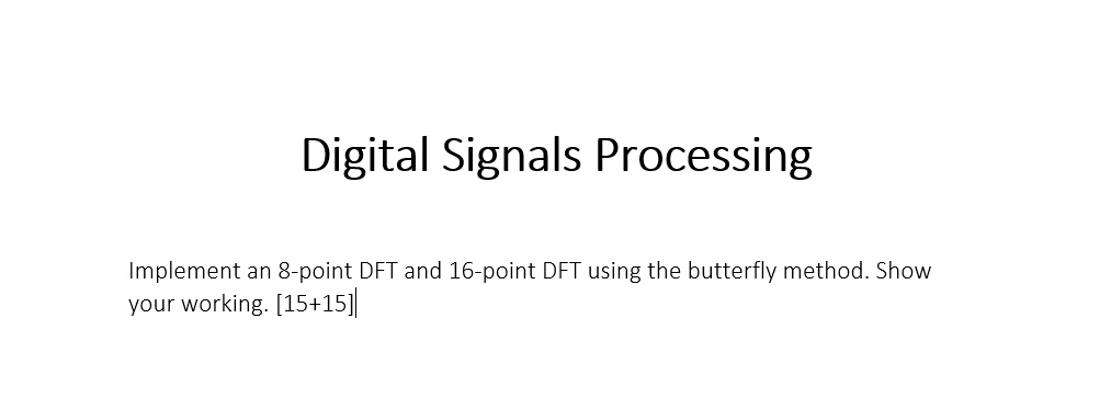 SOLVED: Implement an 8-point DFT and 16-point DFT using the butterfly ... SOLVED: Implement an 8-point DFT and 16-point DFT using the butterfly ...