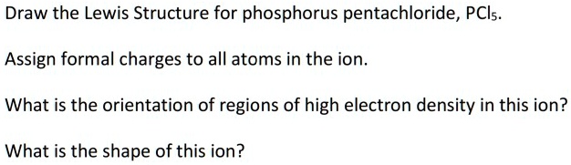 SOLVED: Draw the Lewis Structure for phosphorus pentachloride, PCIs ...