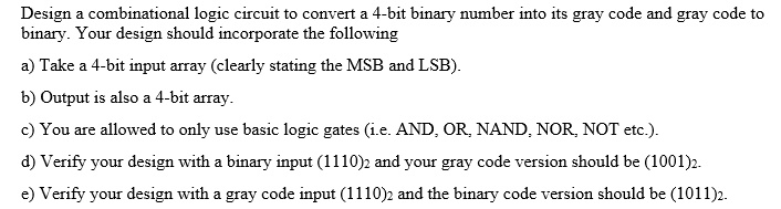 Solved Design A Combinational Logic Circuit To Convert A 4 Bit Binary Number Into Its Gray Code