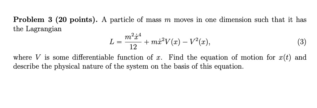 problem 3 20 points a particle of mass m moves in one dimension such that it has the lagrangian ...