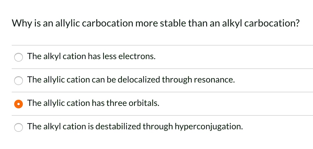 why is an allylic carbocation more stable than an alkyl carbocation the ...