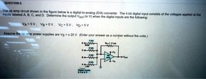 SOLVED: The op amp circuit shown in the figure below is a digital-to-analog (D/A converter). The ...