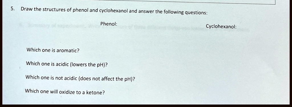 5 draw the structures of phenol and cyclohexanol and answer the following questions phenol ...
