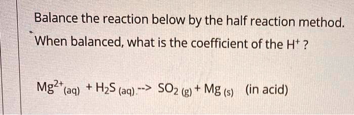 SOLVED:Balance the reaction below by the half reaction method. When ...