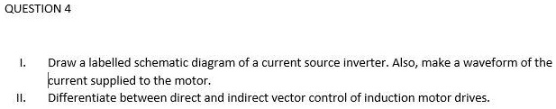 QUESTION 4 I. Draw a labelled schematic diagram of a current source ...