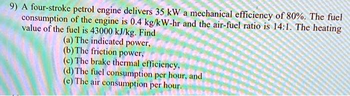 9) A four-stroke petrol engine delivers 35 kW a mechanical efficiency ...