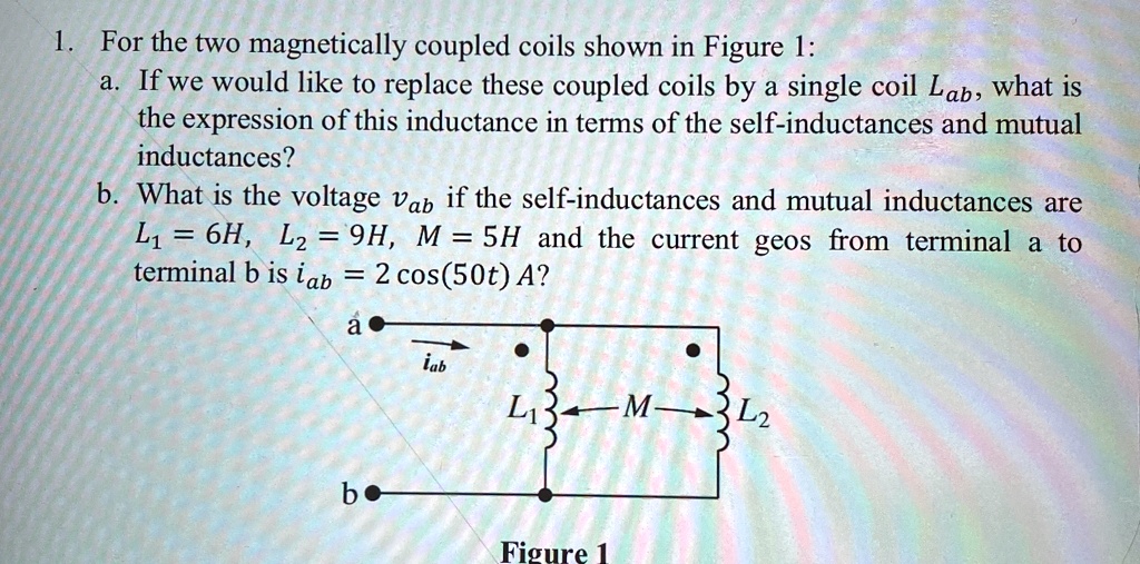 1 for the two magnetically coupled coils shown in figure 1 a if we ...