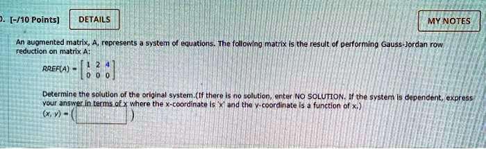 SOLVED: [-/10 Points] DETAILS MY NOTES An augmerted matrix, represents ...