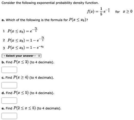SOLVED: Consider the following exponential probability density function ...