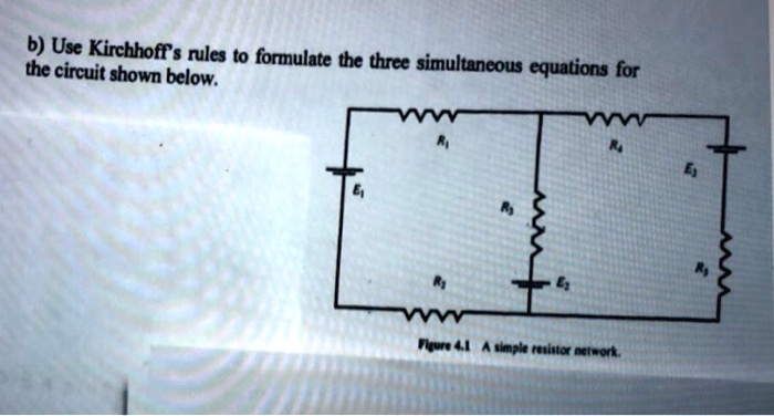 SOLVED: the circuit shown below b) Use Kirchhoff's rules to formulate the three simultaneous ...