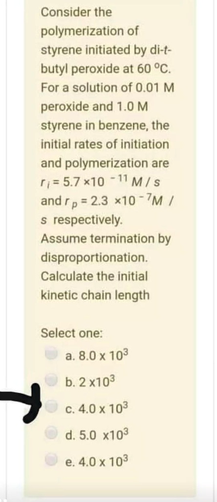 consider the polymerization of styrene initiated by di t butyl peroxide ...