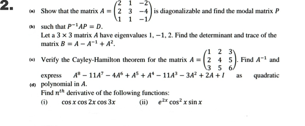 SOLVED: (a) Show that the matrix A is diagonalizable and find the modal ...