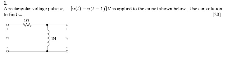 SOLVED: A rectangular voltage pulse v; =[u(t) - u(t - 1)]V is applied ...