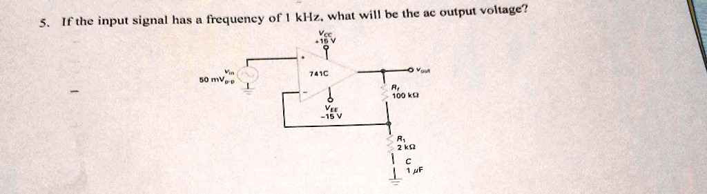 SOLVED: If the input signal has a frequency of 1 kHz, what will be the AC output voltage? 9 50 ...