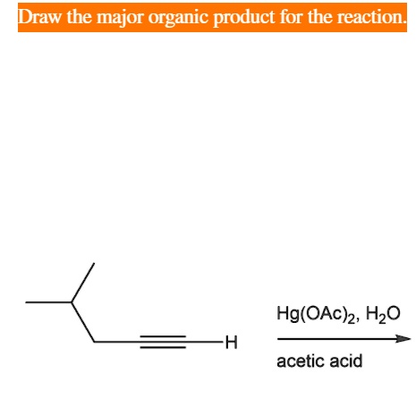 SOLVED: Draw the major organic product for the reaction Hg(OAc); HzO ...