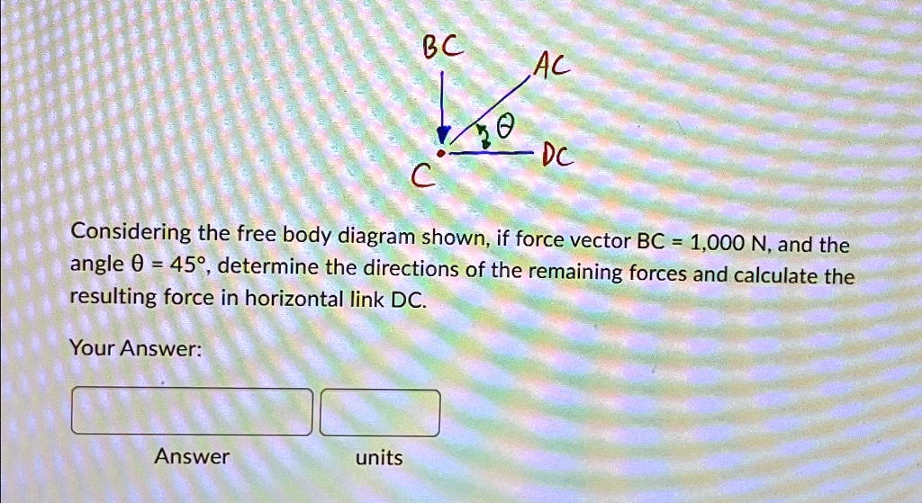 considering the free body diagram shown if force vector bc 1000 n and ...