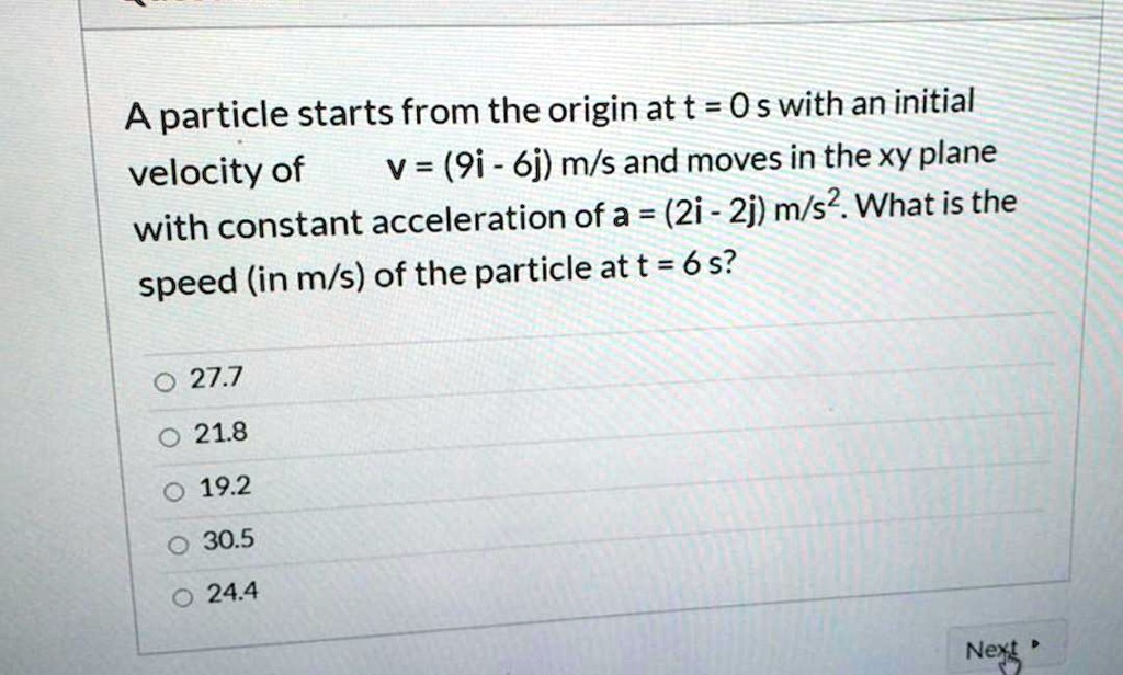 SOLVED:A particle starts from the origin at t = 0s with an initial velocity of V = (9i 6j) m/s ...