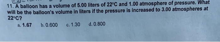 SOLVED: A balloon has a volume of 5.00 liters at 22Â°C and 1.00 ...
