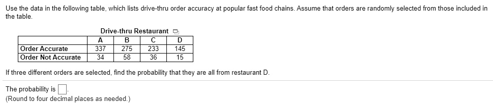 SOLVED: Use the data in the following table, which lists drive-thru order accuracy at popular ...