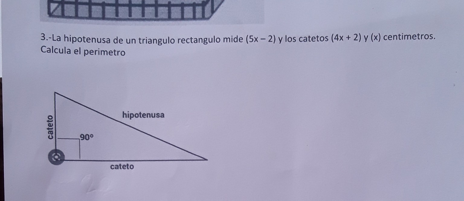 3.-La hipotenusa de un triangulo rectangulo mide (5 x-2) y los catetos ...