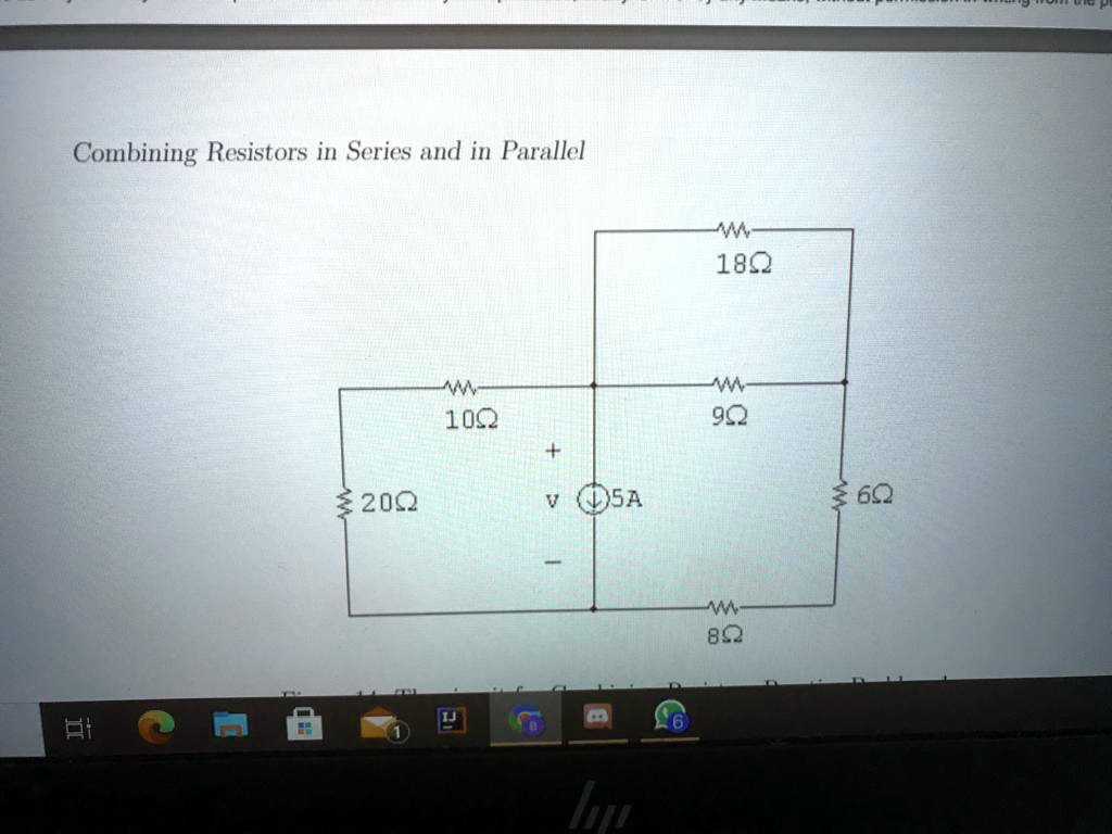 Combining Resistors in Series and in Parallel 10? + 20? V 5A - 18? 9? 6? 8?