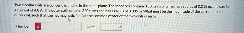 [GET ANSWER] two circular coils are concentric and lie in the same ...