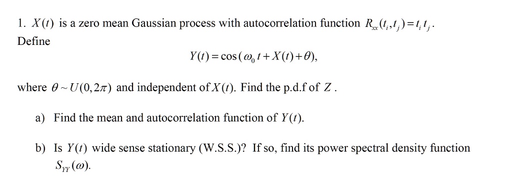 Solved Xt Is A Zero Mean Gaussian Process With Autocorrelation Function Rt T T T