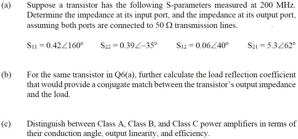 (a) Suppose a transistor has the following S-parameters measured at 200 ...