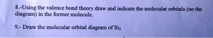 8.-Using the valence bond theory draw and indicate the molecular ...